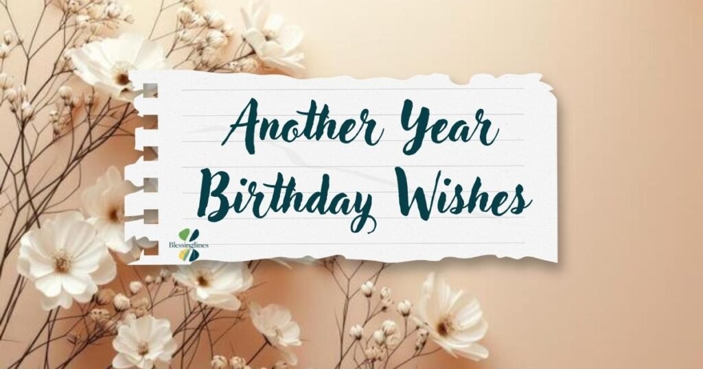 150+ Another Year Birthday Wishes for Loved Ones 2026