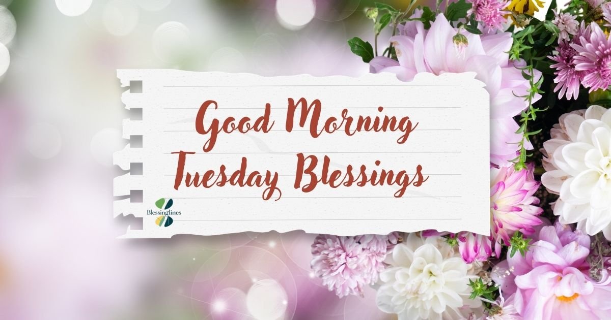 160+ Good Morning Tuesday Blessings for a Powerful Start